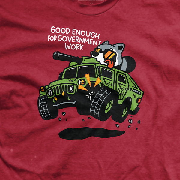 Good Enough For Government Work T-Shirt – Ranger Up