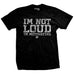 I'm Not Loud T-Shirt – Ranger Up